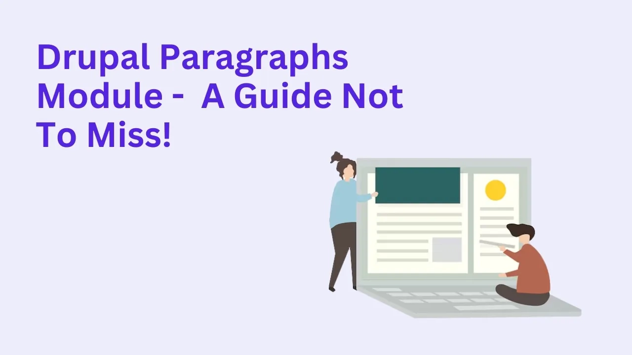 Drupal Paragraphs Module - A Guide Not To Miss!